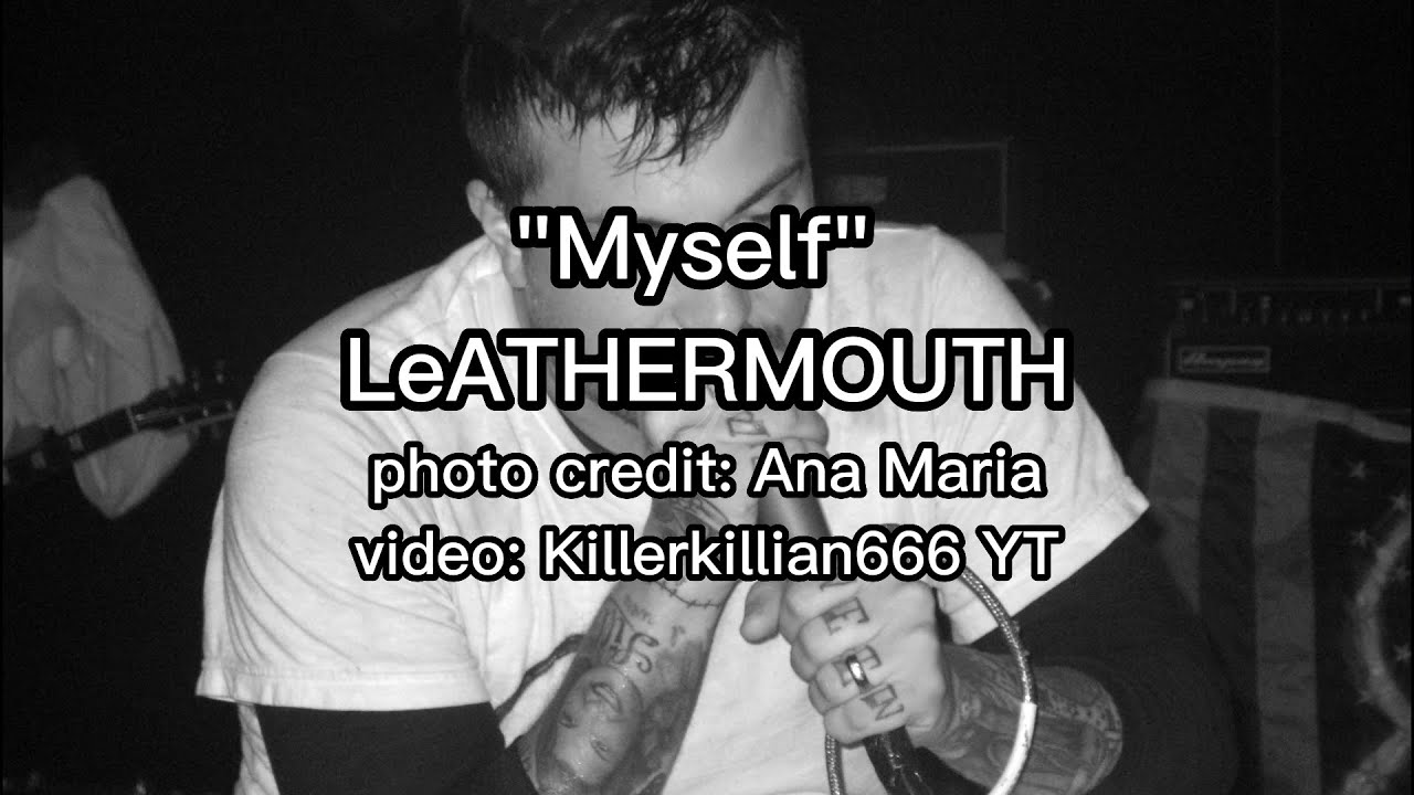 Myself Lyrics - LeATHERMOUTH - YouTube