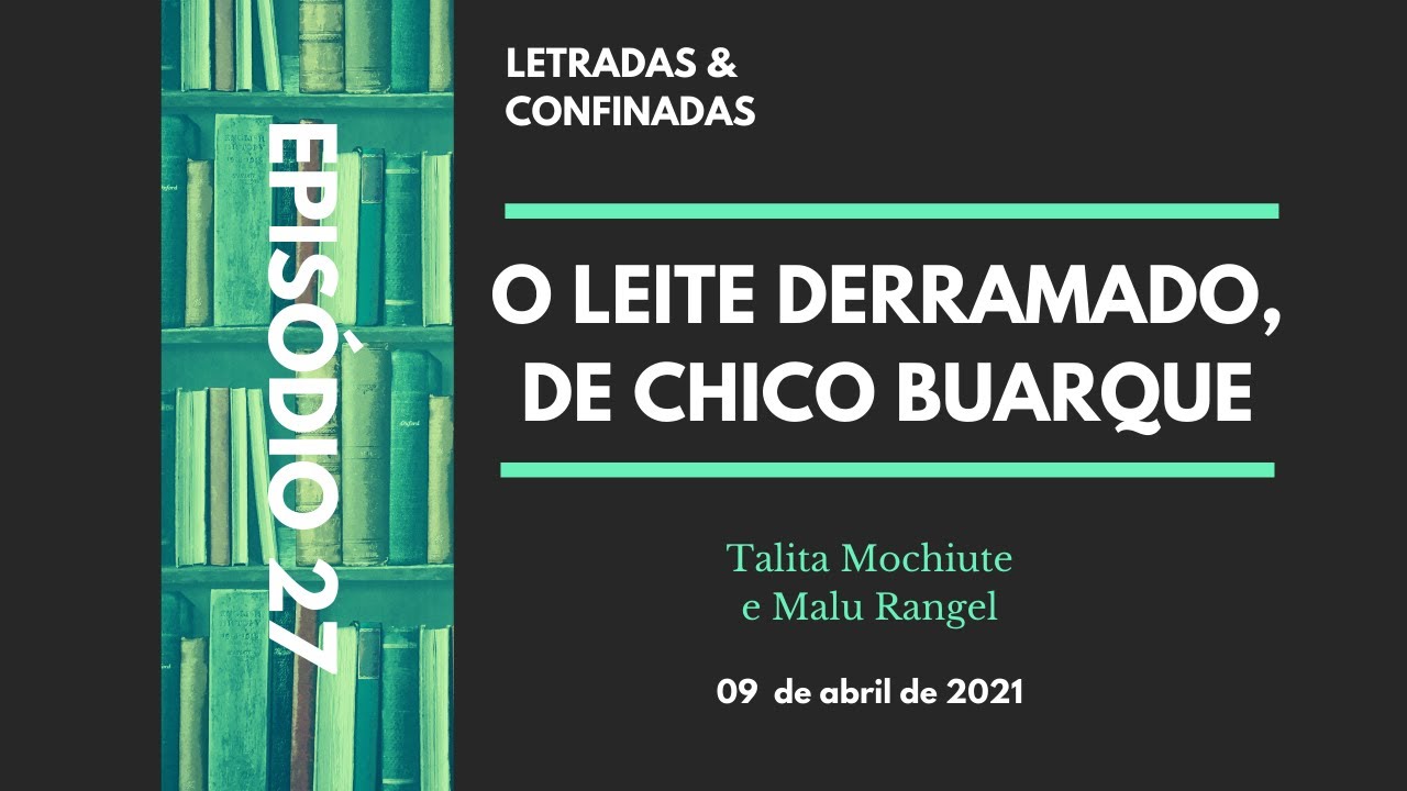 Ep. 27: O Leite Derramado, de Chico Buarque - YouTube