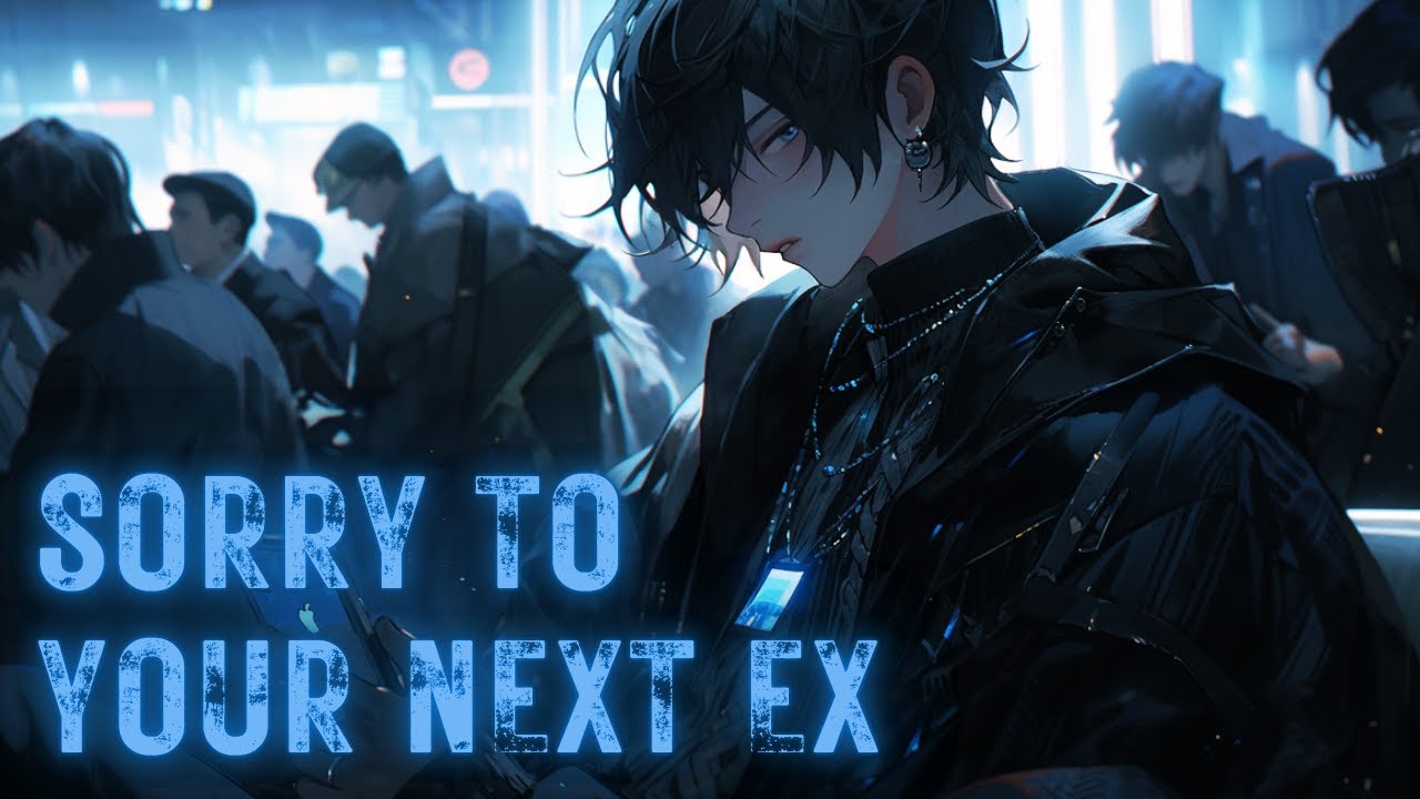 〚NIGHTCORE〛 HAIDEN - SORRY TO YOUR NEXT EX (Lyrics) - YouTube