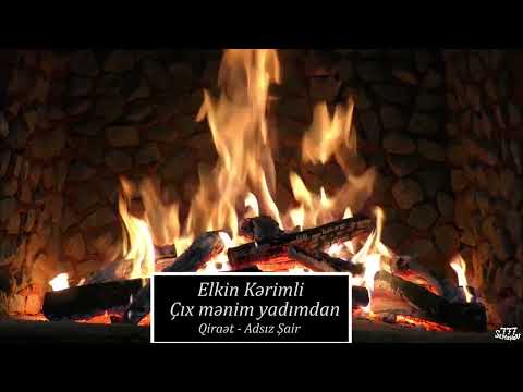 Elkin Kərimli   Çıx mənim yadımdan Qiraət Adsız Şair