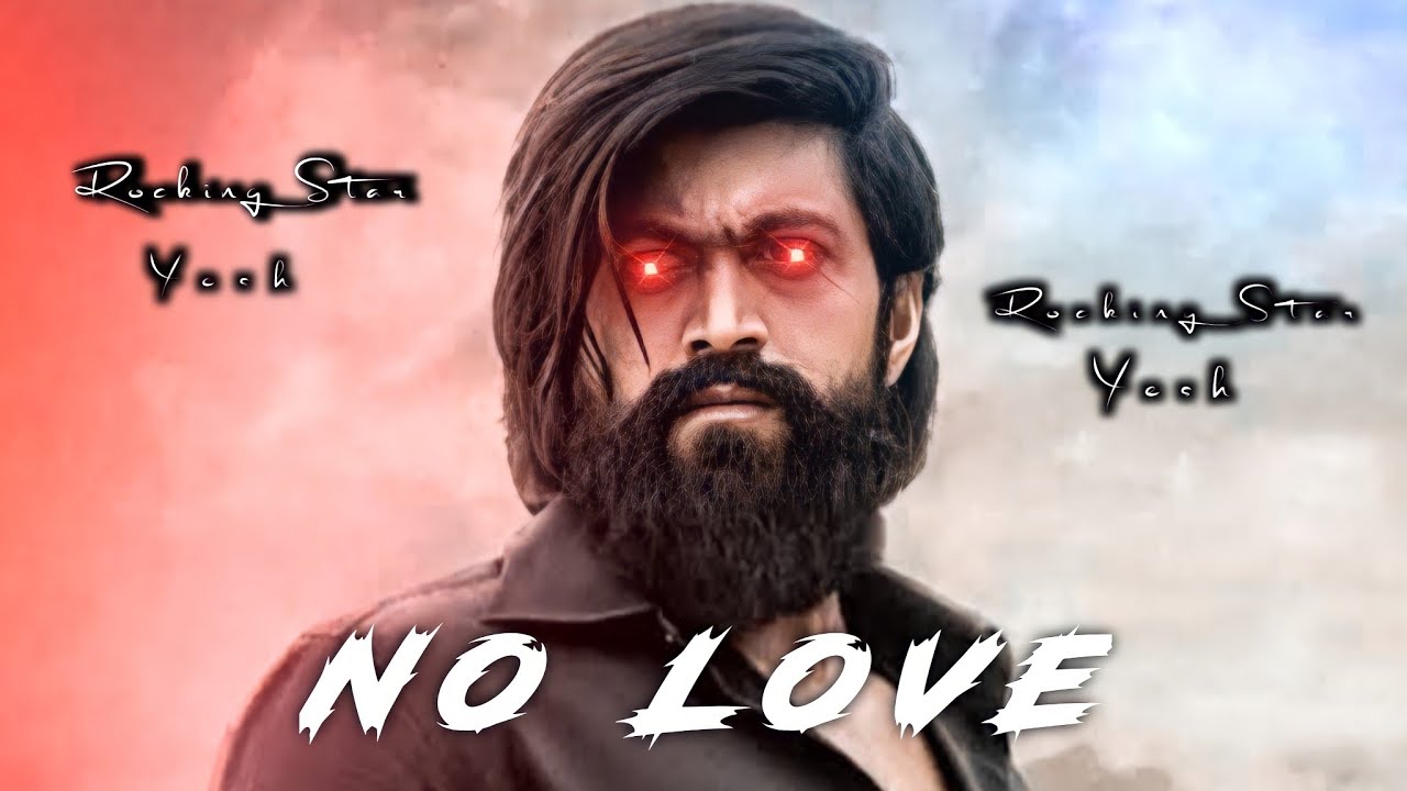 No Love 💔 || Ft.Rocky bhai || Yesh Edit || KGF Chapter 2 , No Love ...
