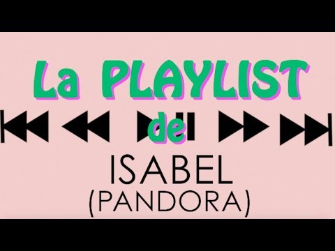 La playlist de Isabel (Pandora) - YouTube