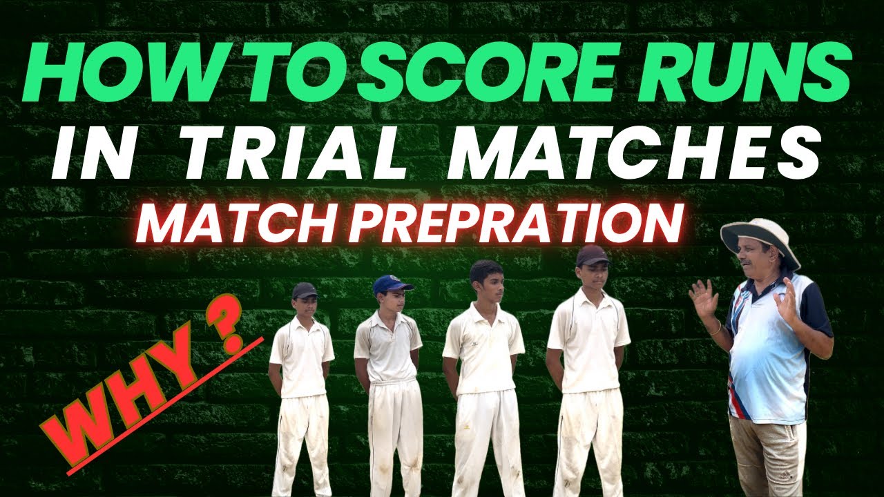 How to score runs in trial match | how to handle trial pressure | how ...