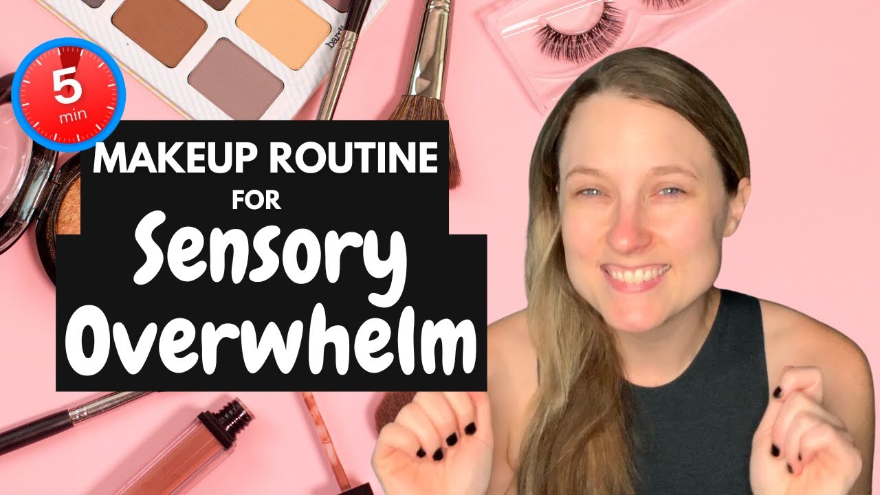 5 Minute Makeup Routine for Sensory Overwhelm | Autistic Adults - YouTube