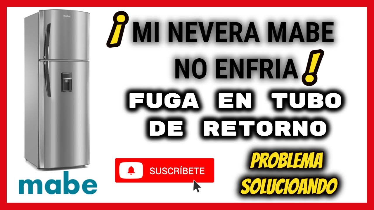 MI NEVERA MABE NO ENFRÍA ️ ¿COMO REPARAR NEVERA MABE? PROBLEMA ...