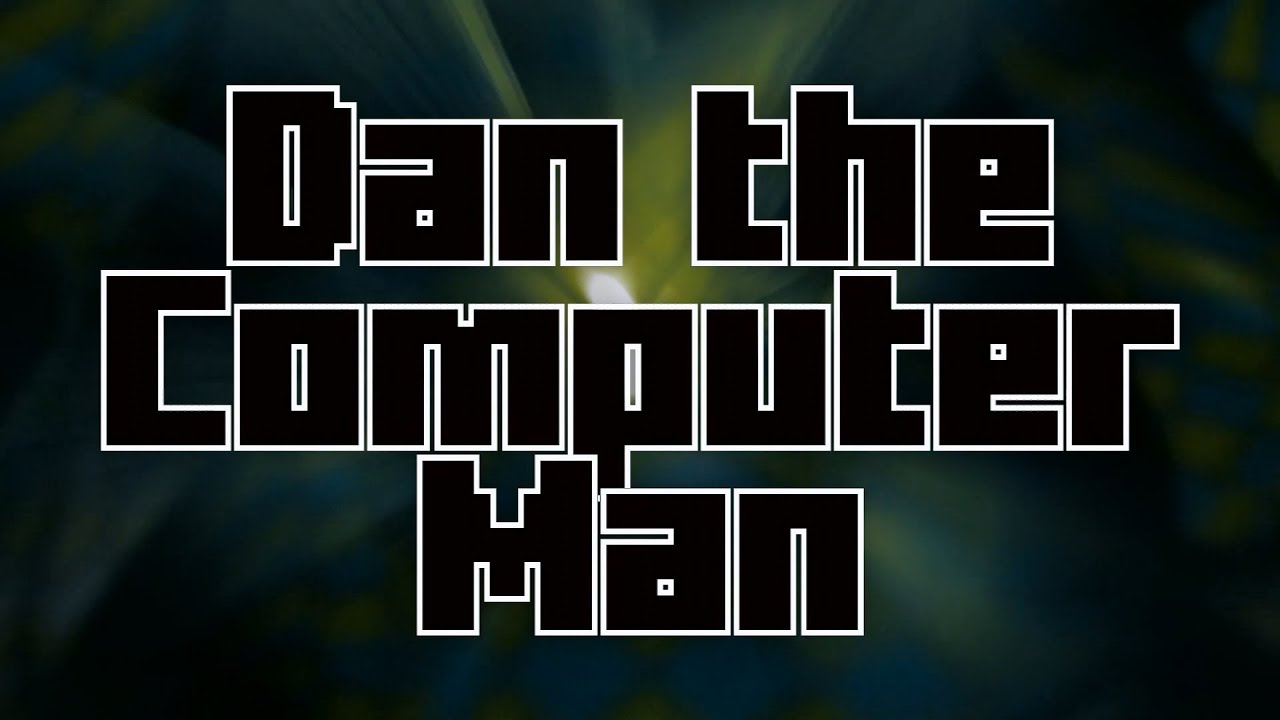 Dan the Computer Man Youtube Trailer - YouTube
