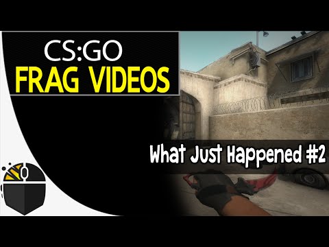 CS:GO Frag Videos - What Just Happened #2