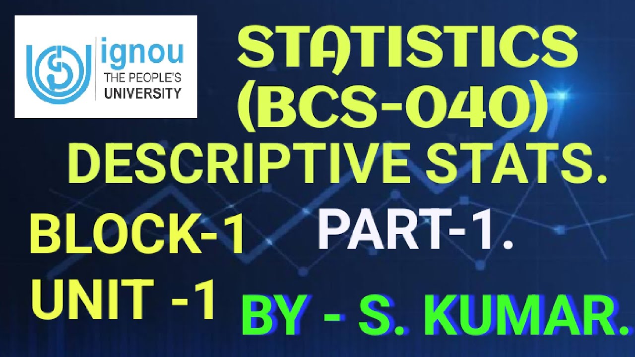 BCA IGNOU | STATISTICS (BCS-040) | BLOCK-1 | UNIT-1 | DESCRIPTIVE STATISTICS | STATS | BCS-040 ...