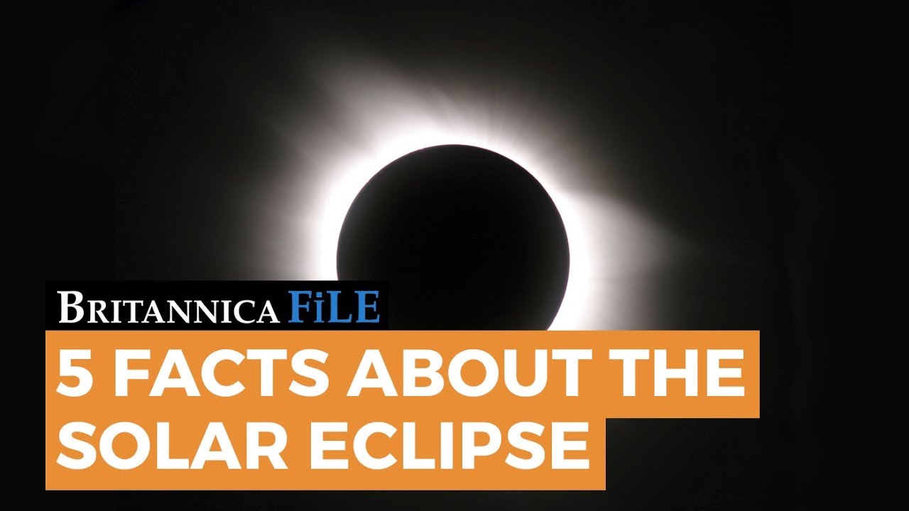 BRITANNICA FILE: 5 facts about solar eclipses | Encyclopaedia ...