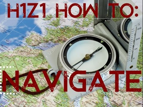 H1Z1 Guide: How to Navigate The Map..Super Simple. - YouTube