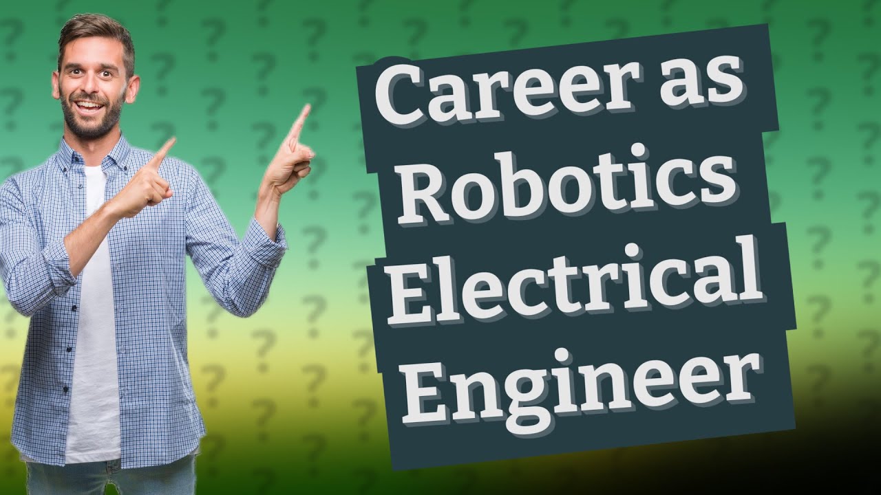 How Can I Build a Career as a Robotics Electrical Engineer? - YouTube