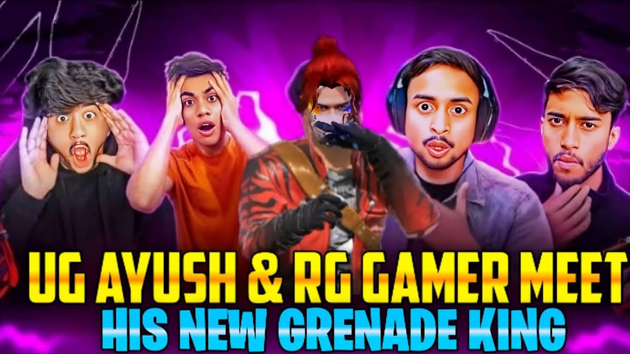 UG AYUSH & 😁 RG GAMER MEET 🔪 HIS NEW GRENADE 💣 KING 👑 || HF NADER ...