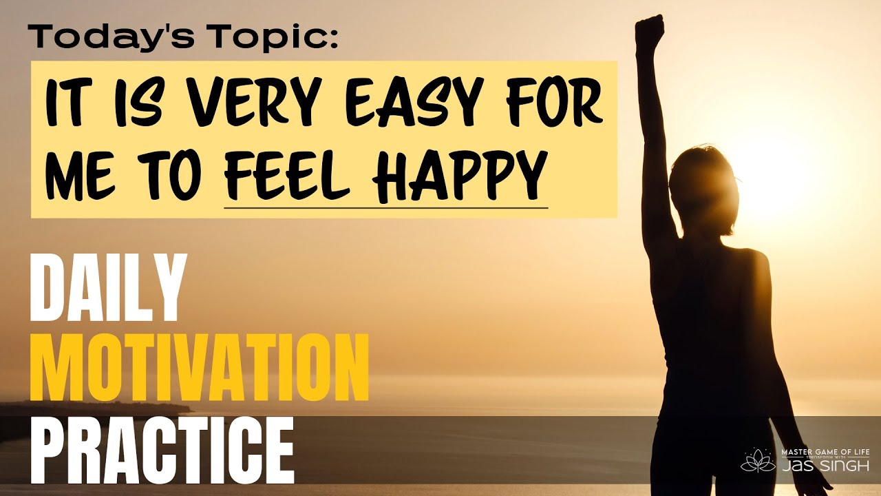 Daily Motivation Practice - It is very EASY for me to FEEL HAPPY - YouTube