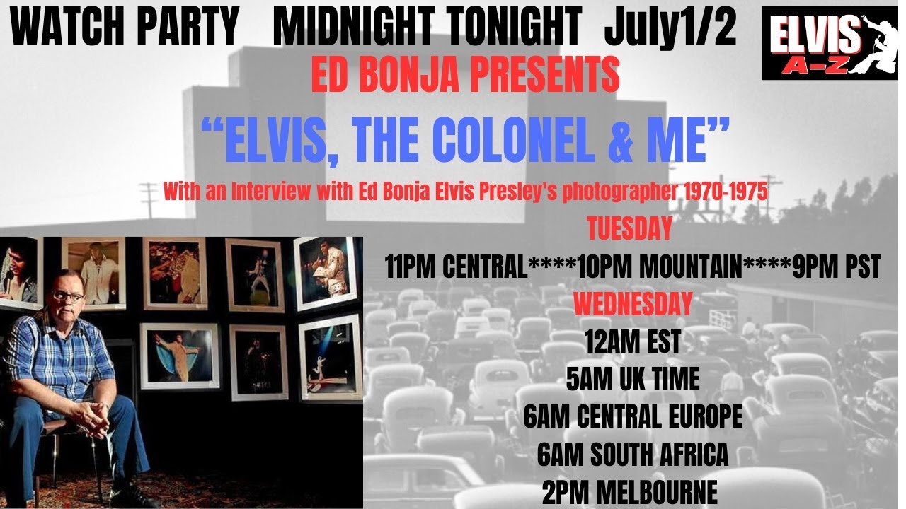Elvis A-Z-WATCH PARTY TODAY-JULY1/2 ED BONJA-"ELVIS, THE COLONEL & ME ...