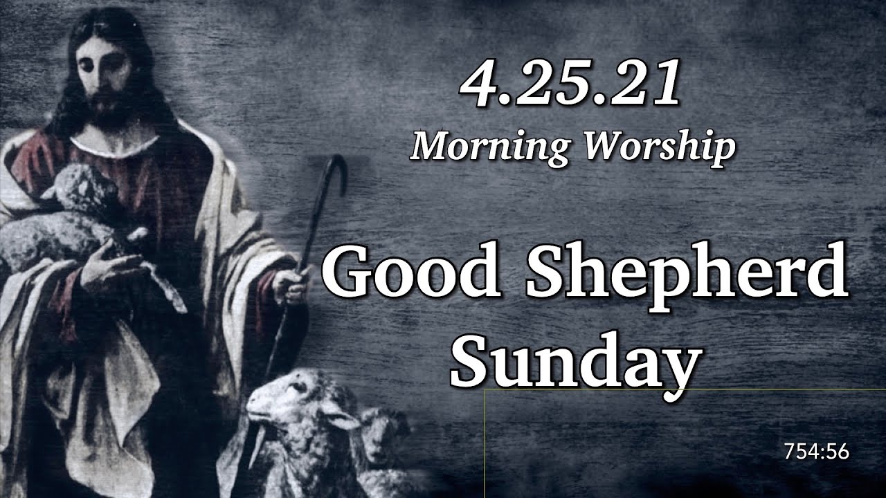 4.25.21 | Good Shepherd Sunday | Jesus is the Good Shepherd - YouTube
