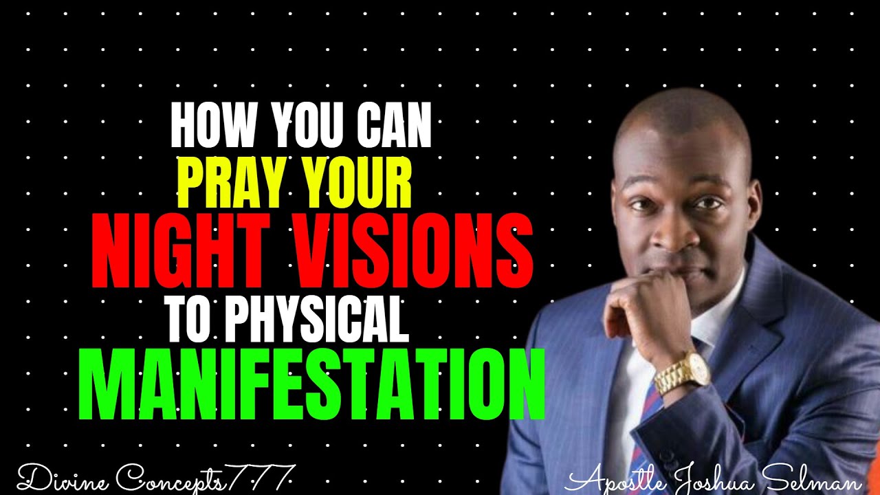HOW TO PRAY YOUR NIGHT VISIONS TO PHYSICAL MANIFESTATION IN YOUR LIFE ...