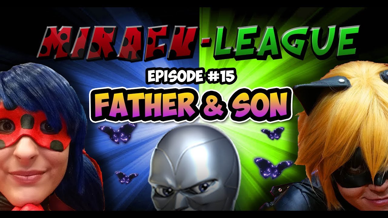 Miracu-League: Ladybug and Cat Noir - Episode 15: Father and Son - YouTube