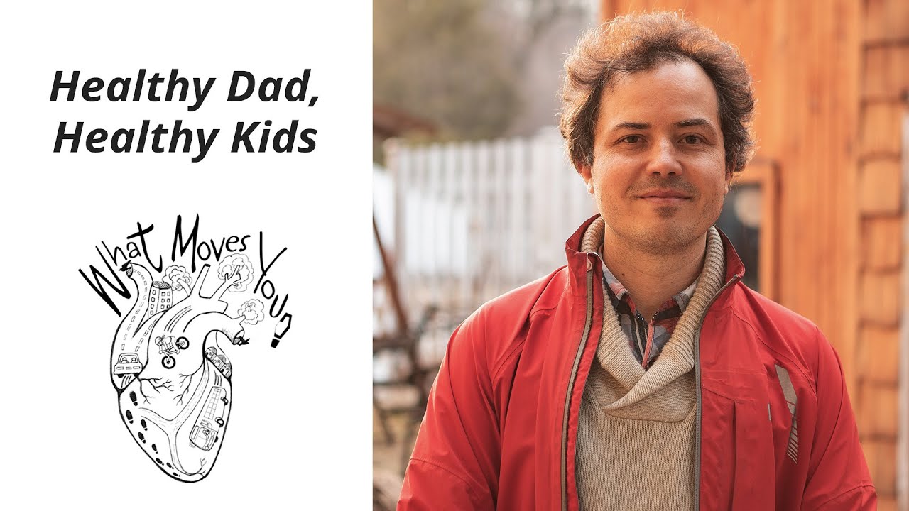 What Moves You? Healthy Dad, Healthy Kids - YouTube