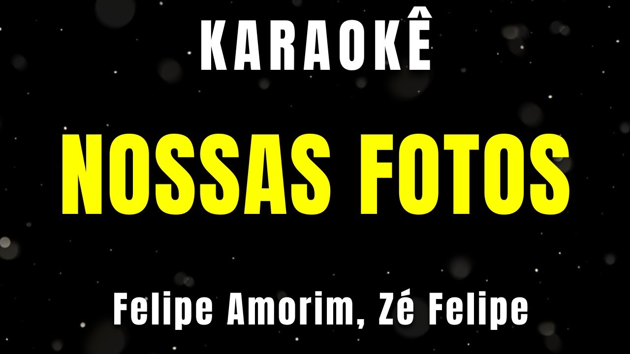 Karaokê - Nossas Fotos - Felipe Amorim, Zé Felipe - YouTube
