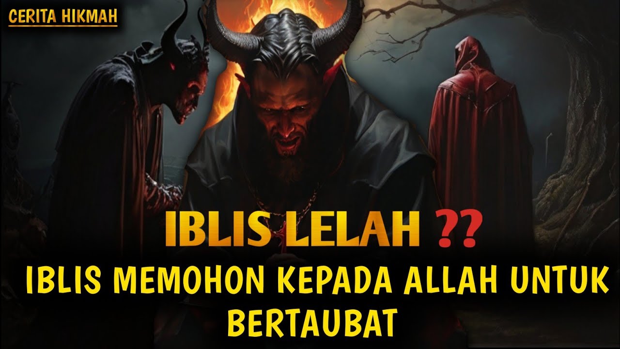 KETIKA IBLIS INGIN BERTAUBAT DAN KEMBALI KEPADA ALLAH⁉️|| CERITA HIKMAH ...