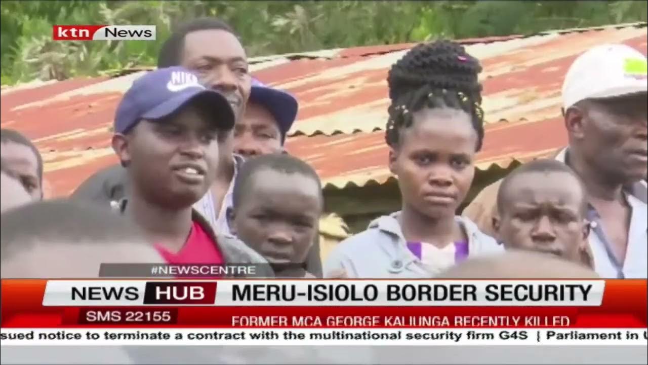 Concern Over Rising Insecurity Along The Meru Isiolo Border Youtube