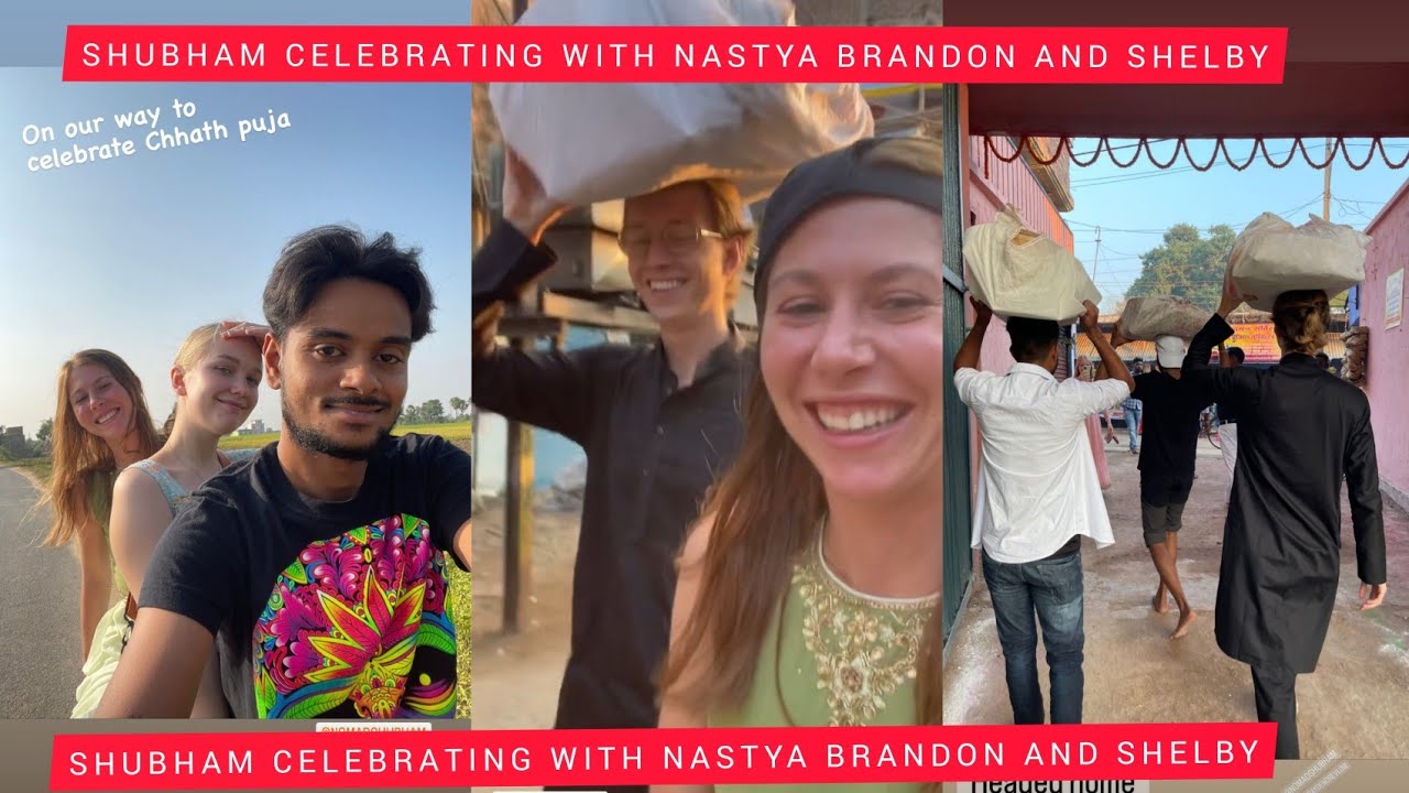 NOMAD SHUBHAM NASTYA BRANDON AND SHELBY CELEBRAT CHAAT PUJA IN MUNGER ...