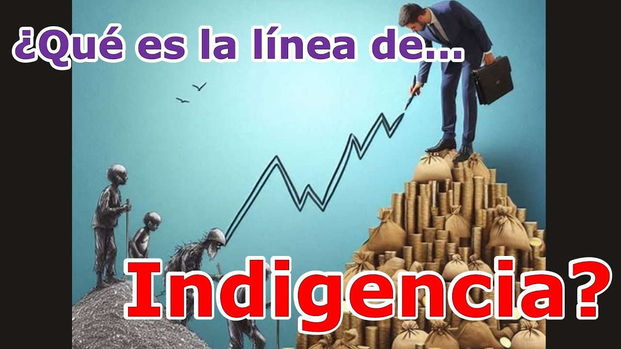 Pobreza: ¿Qué es la Línea de Indigencia? - YouTube