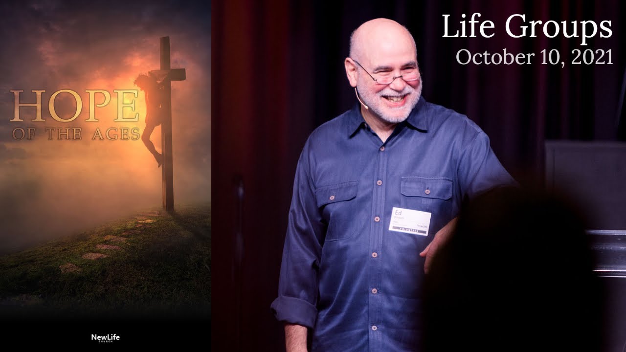 New Life Church - Hope of the Ages: Life Groups - Ed Khouri - October ...