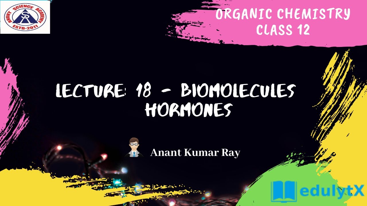 Lecture: 18 - Biomolecules / Hormones - YouTube