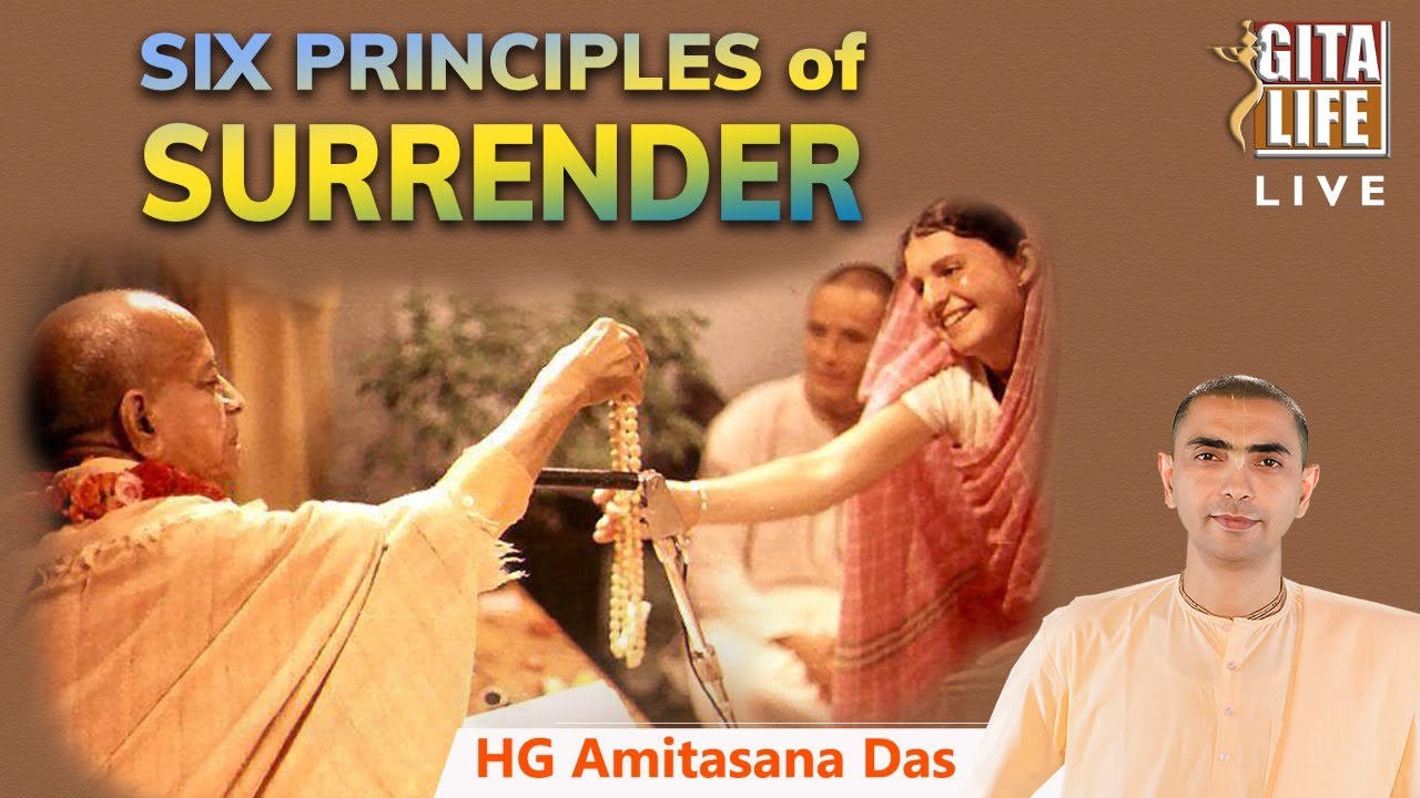 SIX PRINCIPLES OF SURRENDER | HG Amitasana Das | GITA LIFE Live - YouTube