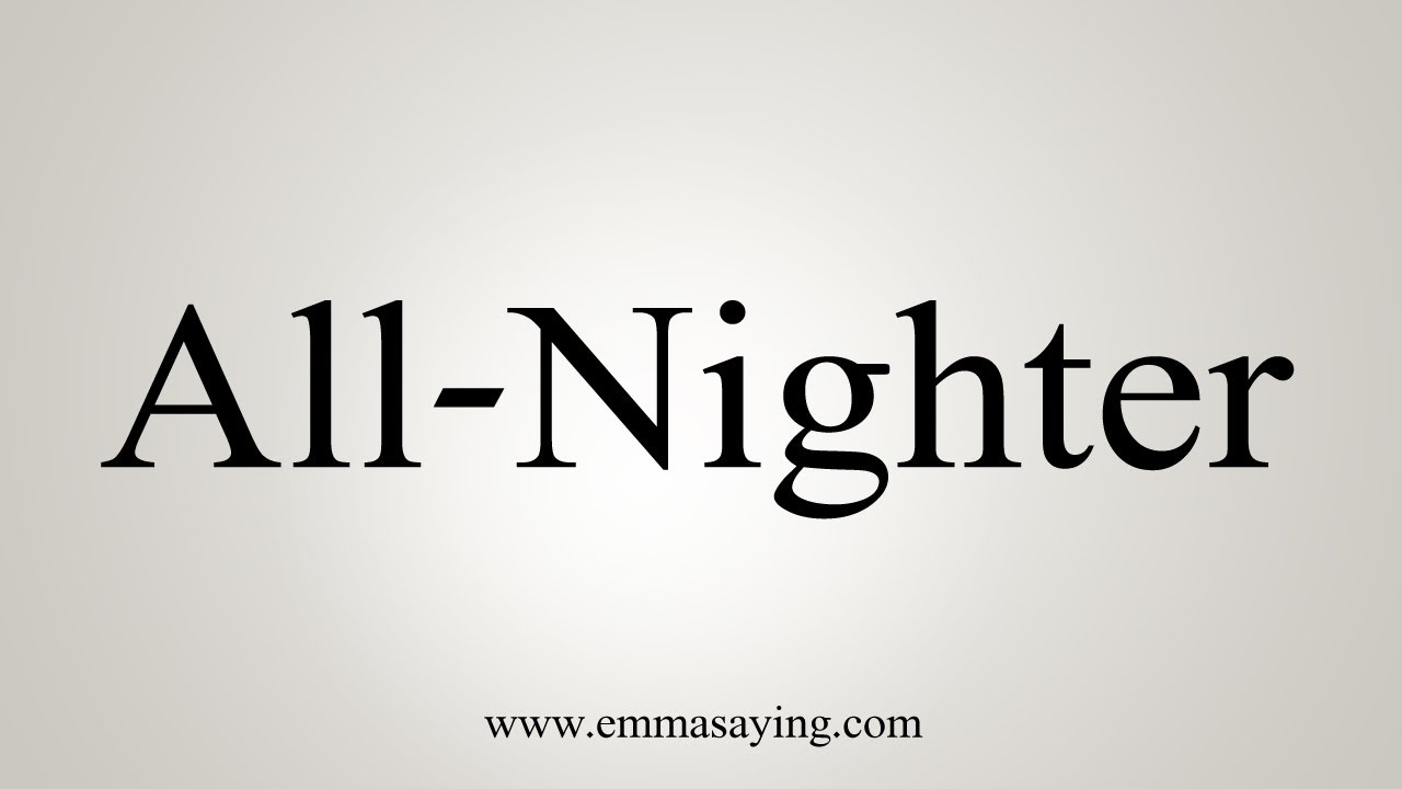 How To Say All-Nighter - YouTube