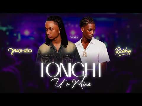 Mathéo - Tonight U'r Mine (Official Audio) Feat. Rickkyy