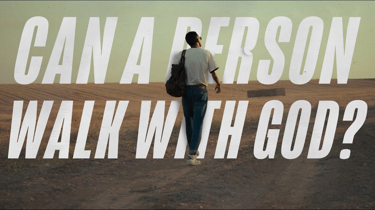 Can A Person Walk With God? - YouTube