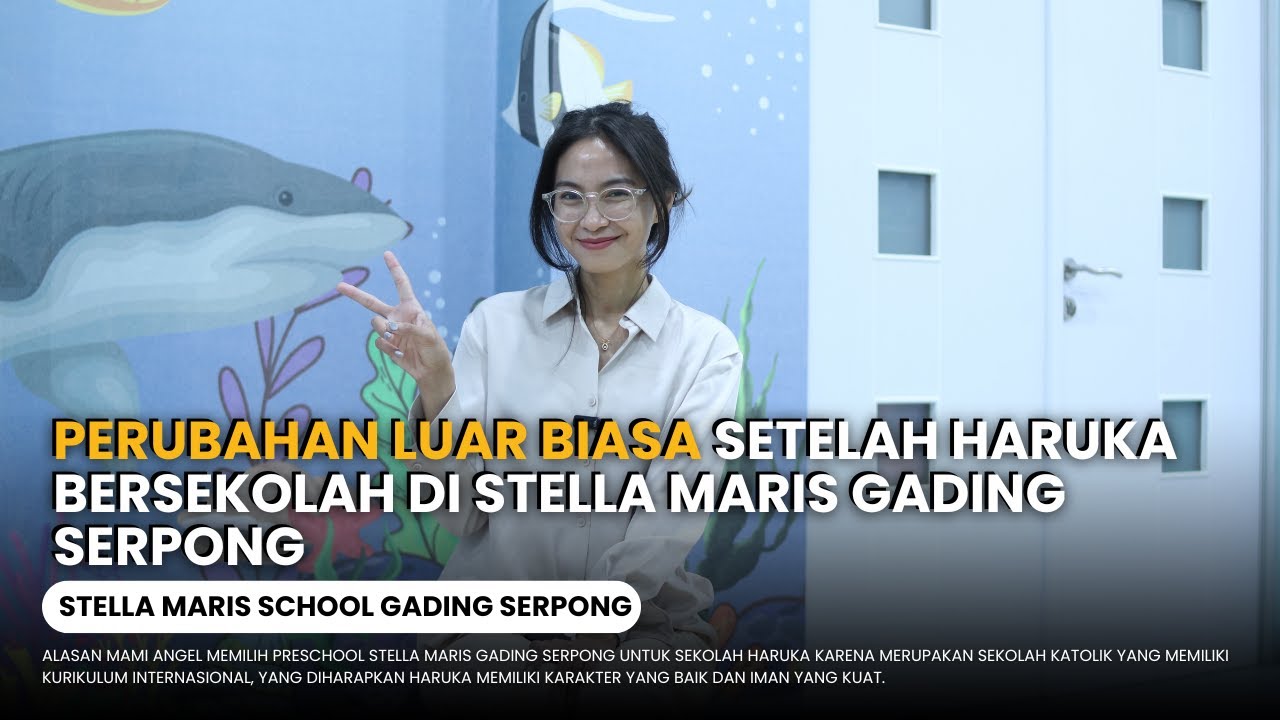STELLA MARIS: PERUBAHAN LUAR BIASA SETELAH HARUKA BERSEKOLAH DI STELLA MARIS GADING SERPONG ...