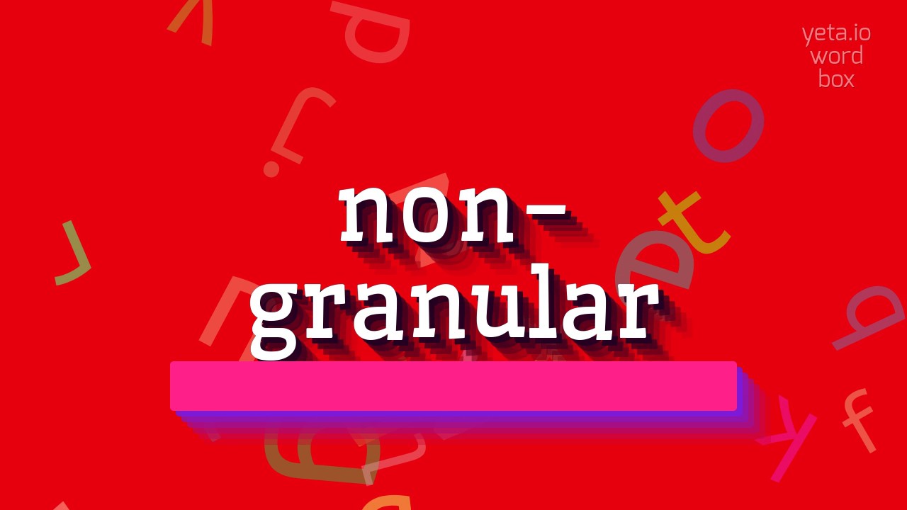 How to say "non-granular"! (High Quality Voices) - YouTube