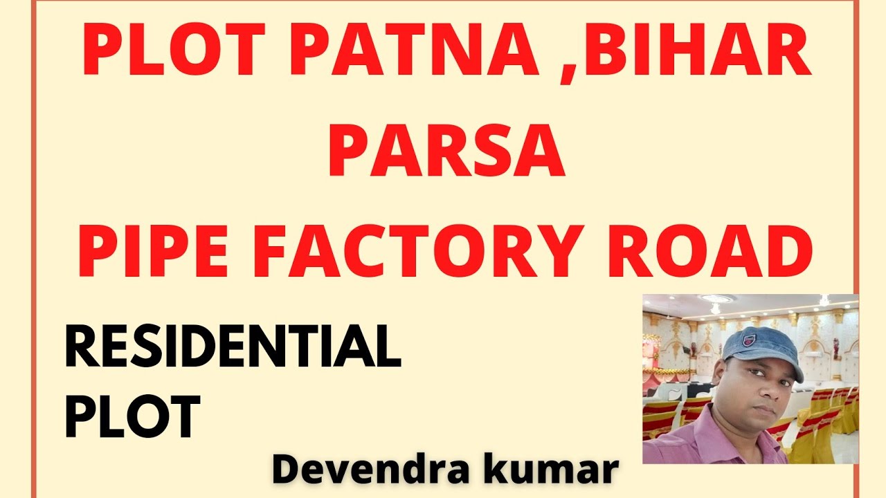 PLOT PATNA Parsa Pipe Factory Road | Dev Real Estate Patna | Mob 7321076798 | DEVENDRA KUMAR ...
