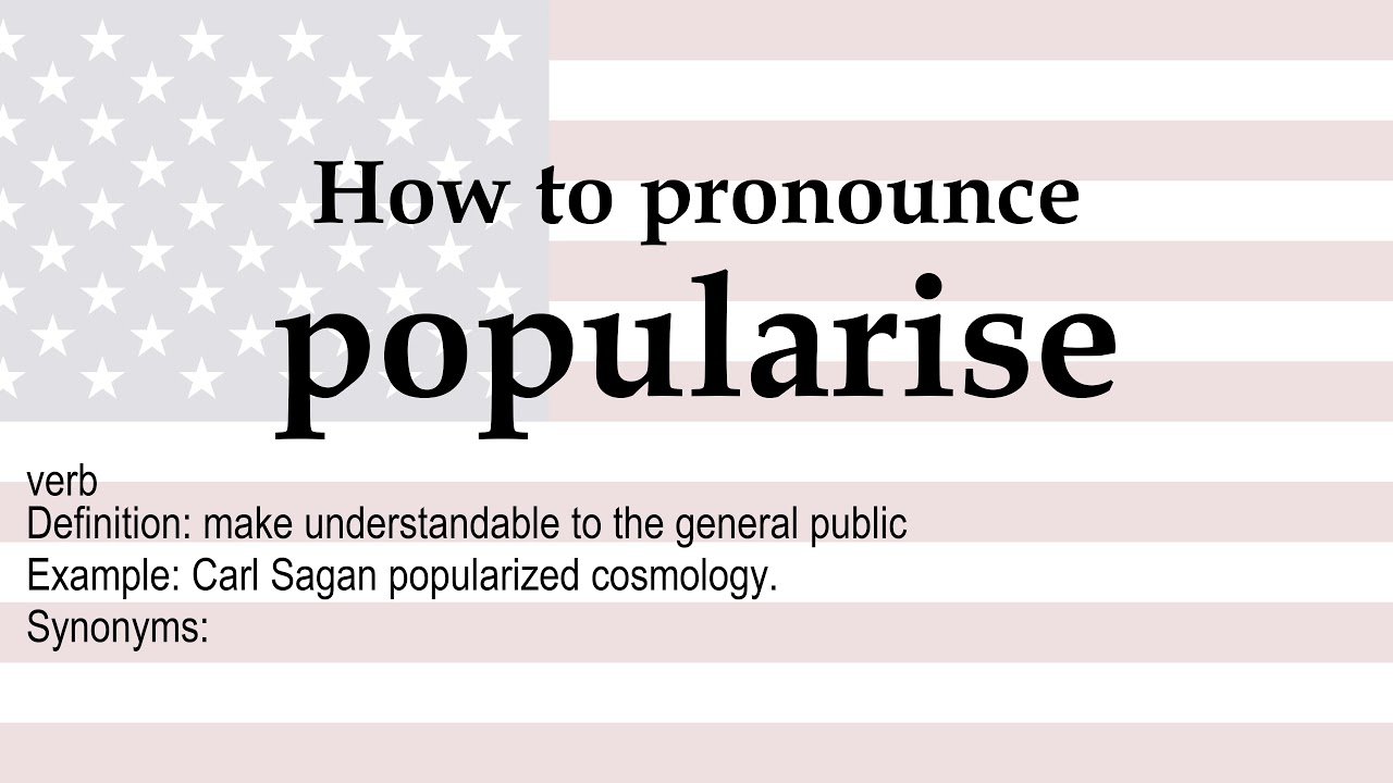 How to pronounce 'popularise' + meaning - YouTube