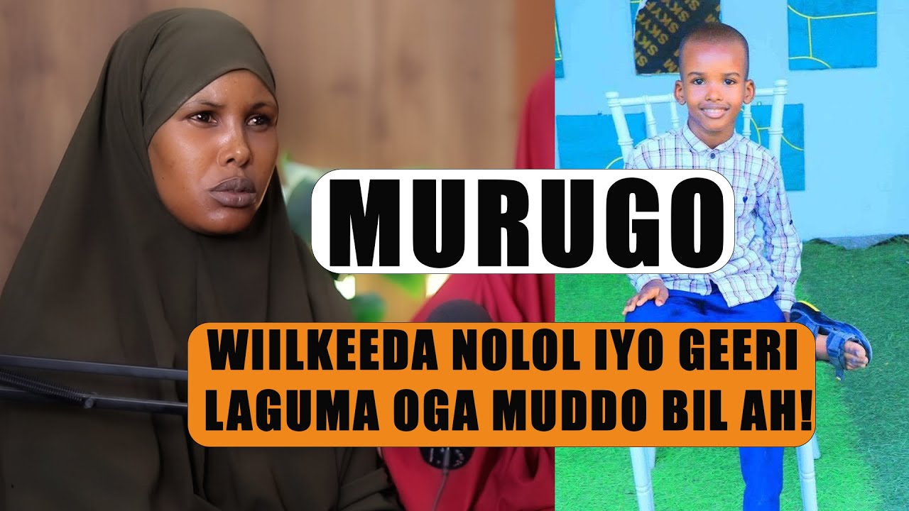 Murugo. Wiilkeeda nolol iyo geeri laguma oga muddo bil ah! - YouTube