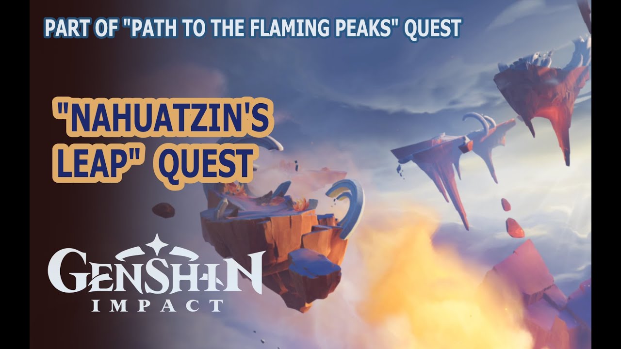 Nahuatzin's Leap - Path to the Flaming Peaks Quest | Genshin Impact ...