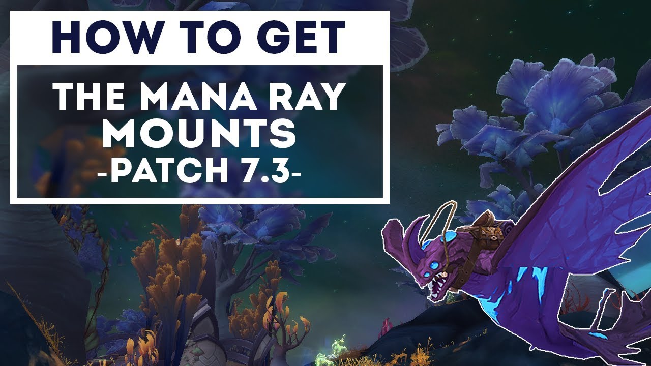 How to Get the Mana Ray Mounts - Patch 7.3 - YouTube