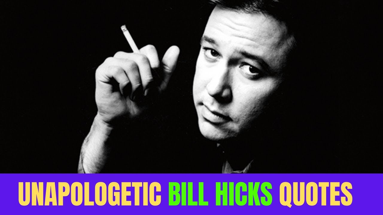 Unapologetic Bill Hicks Quotes Youtube