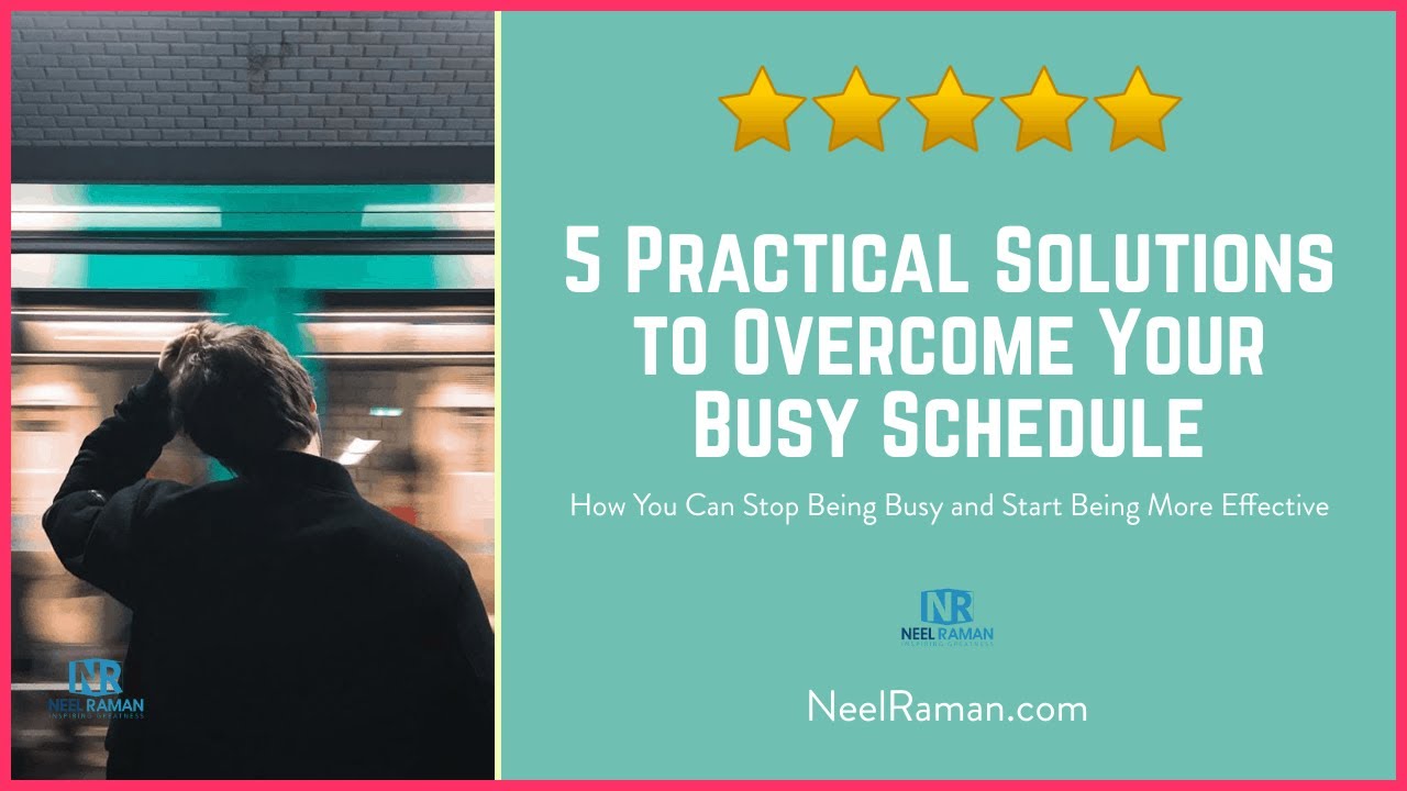 [1-Minute Video] 5 Practical Solutions to Overcome Your Busy Schedule ...