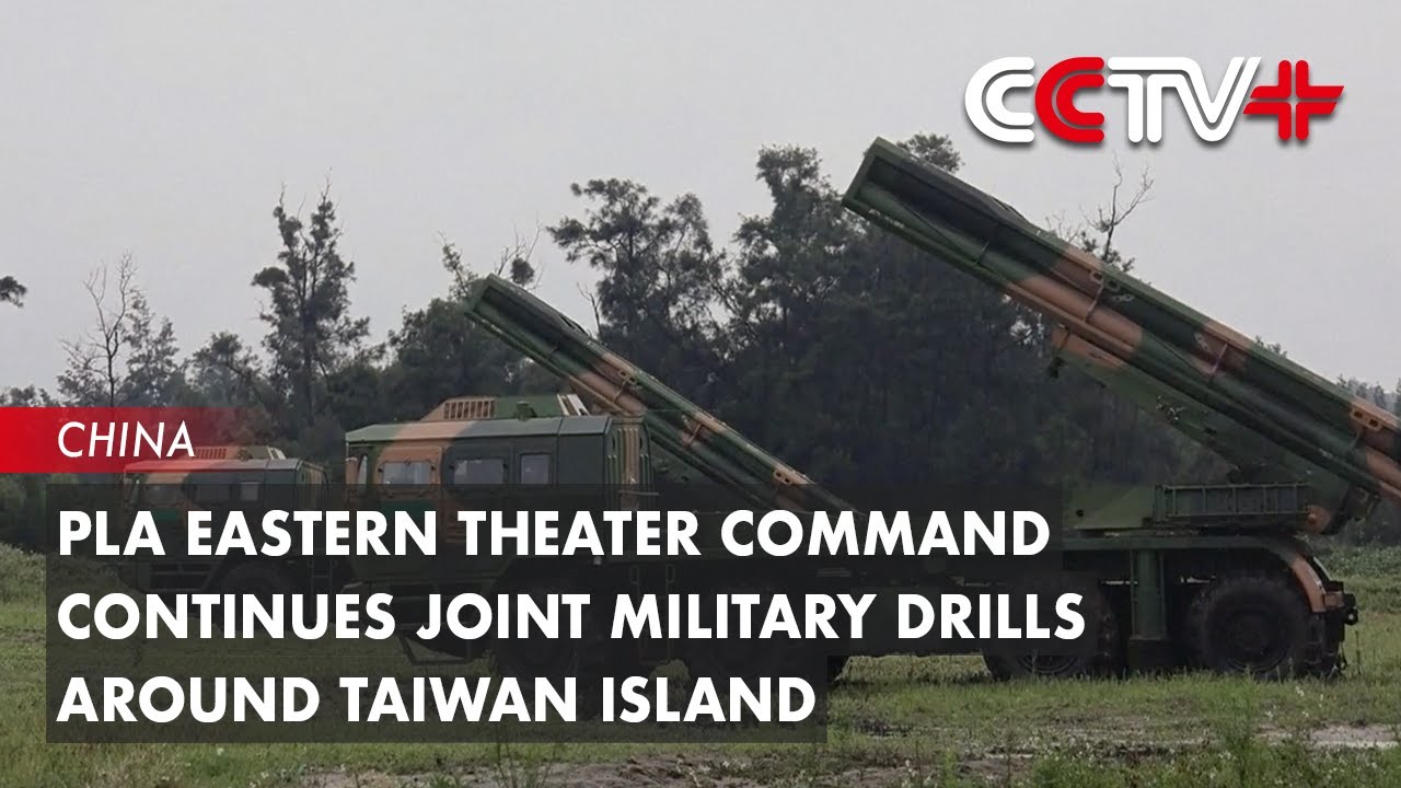 PLA Eastern Theater Command Continues Joint Military Drills around ...