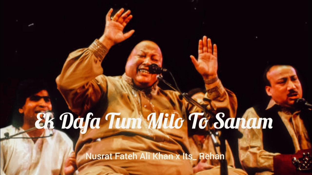 Ek Dafa Tum Milo To Sanam (Remix) | Aag Daman Main Lag Jayegi | Nusrat Fateh Ali Khan × Its ...