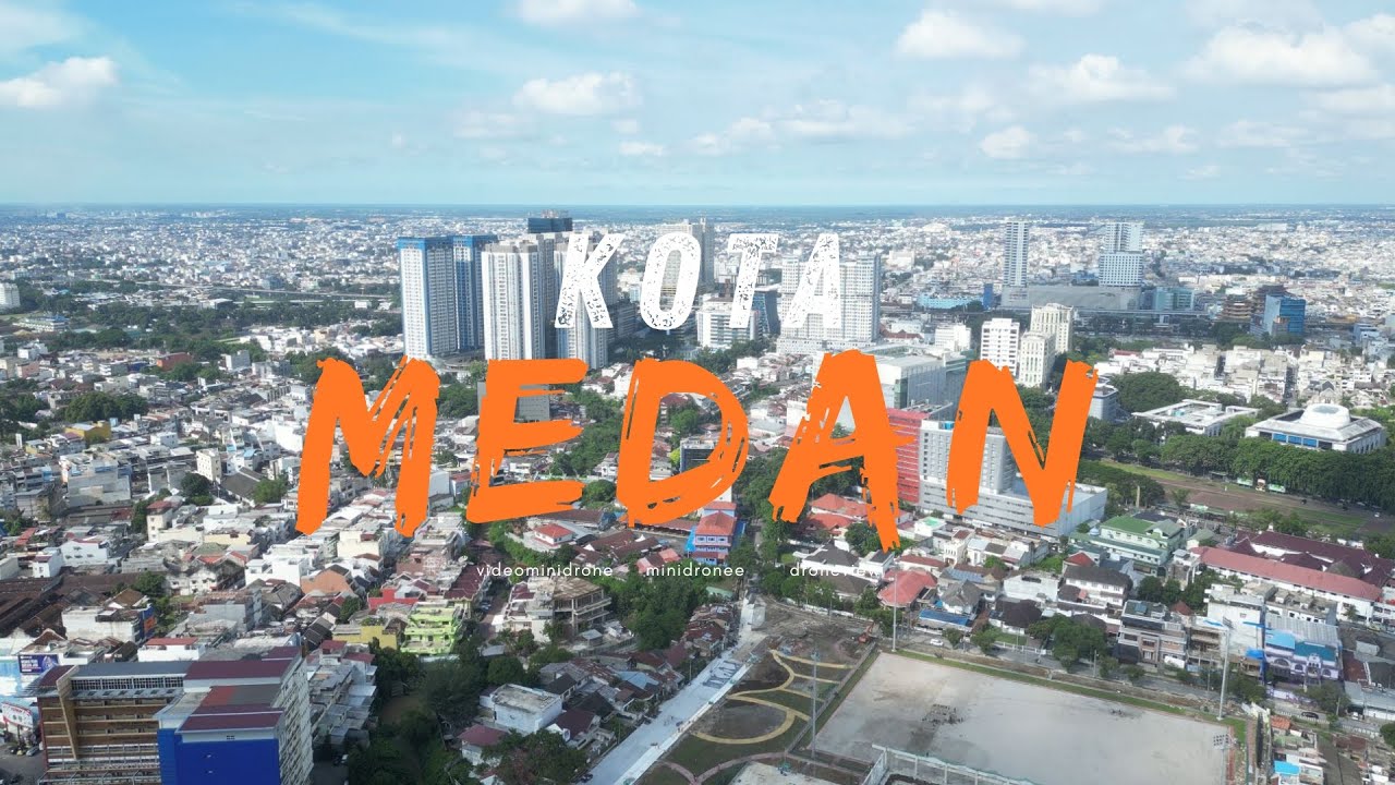 Kota MEDAN 2024 View Drone | Melihat Medan Dari Langit by : minidrone ...