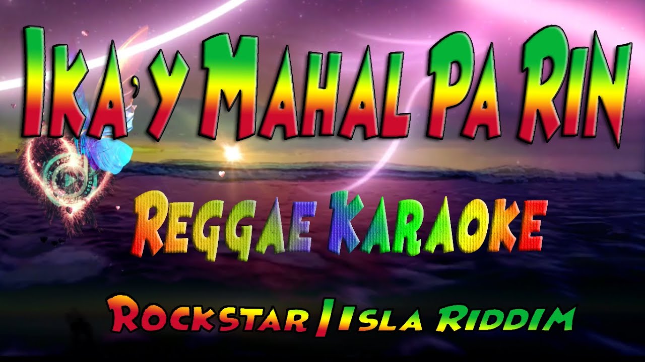 Ika’y Mahal Pa Rin - Rockstar | Isla Riddim Reggae (karaoke version ...