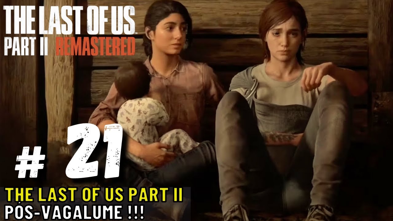 The Last of Us - Parte 2 #21 | O GRANDE ENCONTRO DA ELLIE X ABBY ...