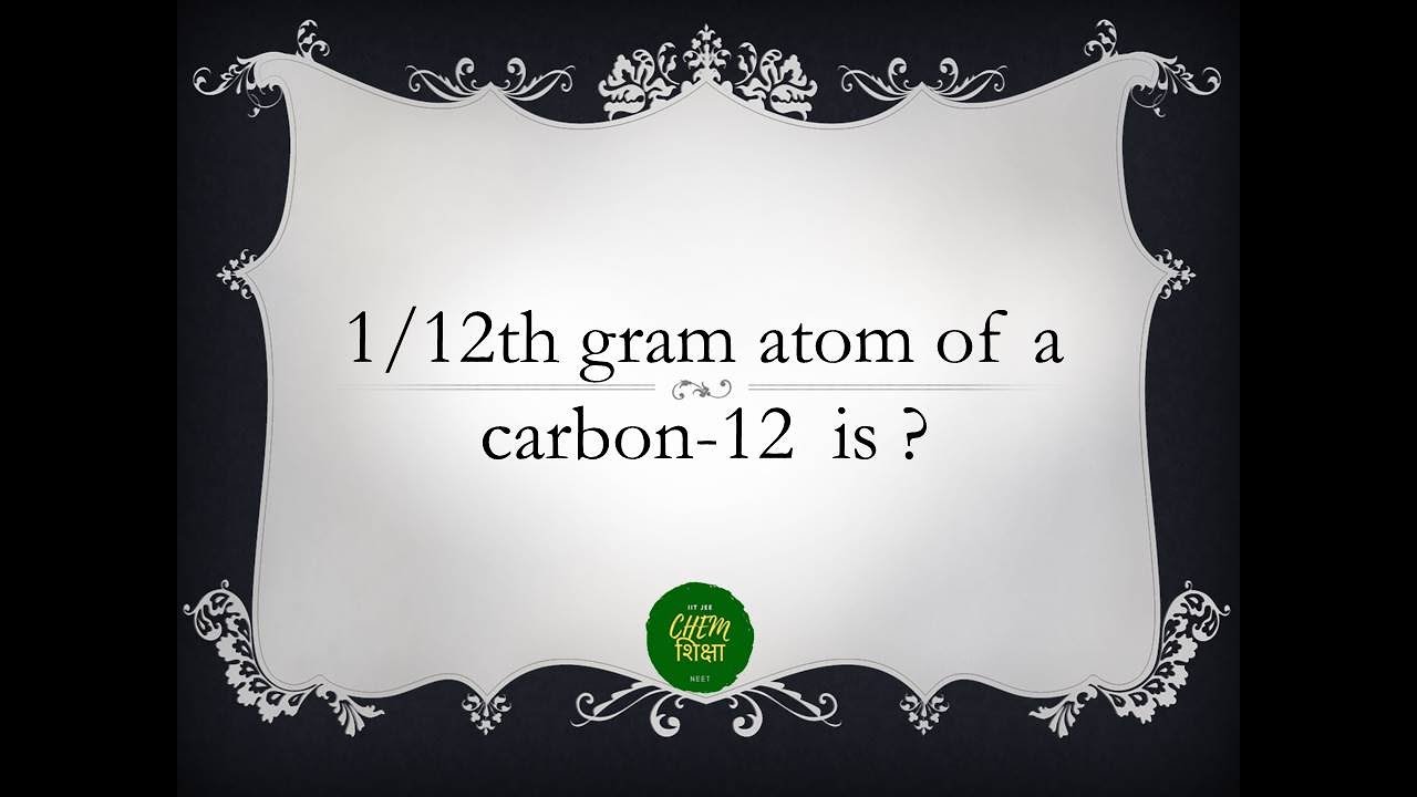 1/12th gram atom of a carbon-12 - YouTube