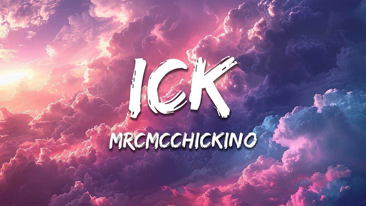 mrmcchickino - ick (Lyrics) - YouTube