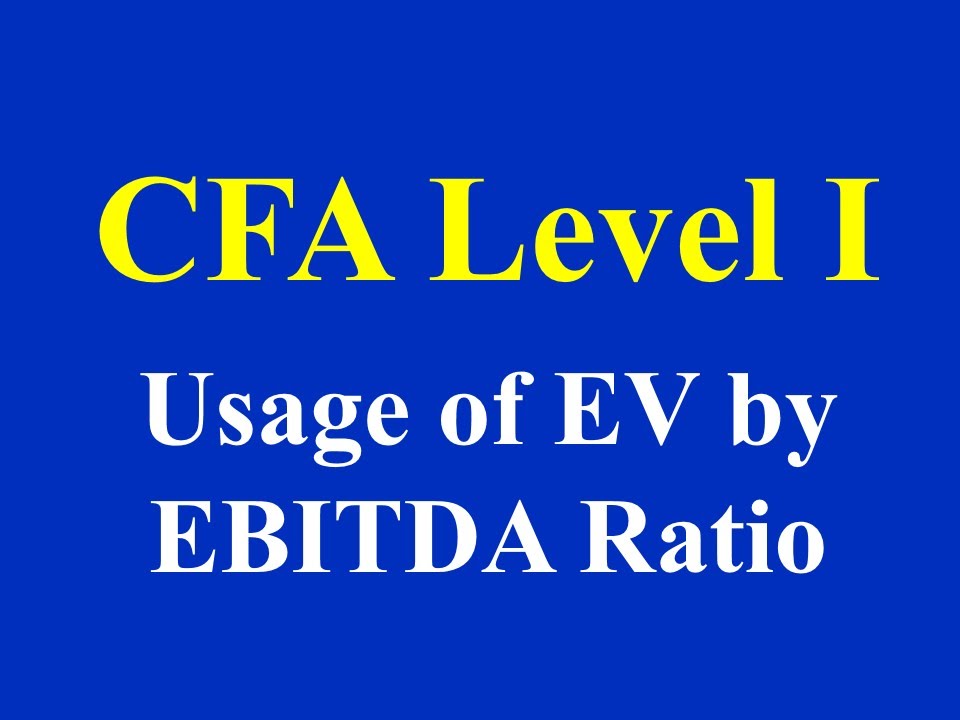 CFA Level I Usage of EV by EBITDA Ratio - YouTube